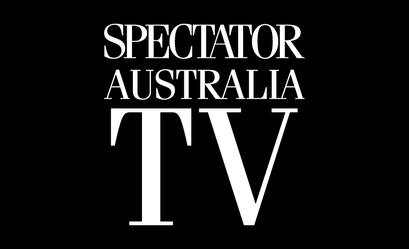 Welcome to Spectator Australia TV | The Spectator Australia